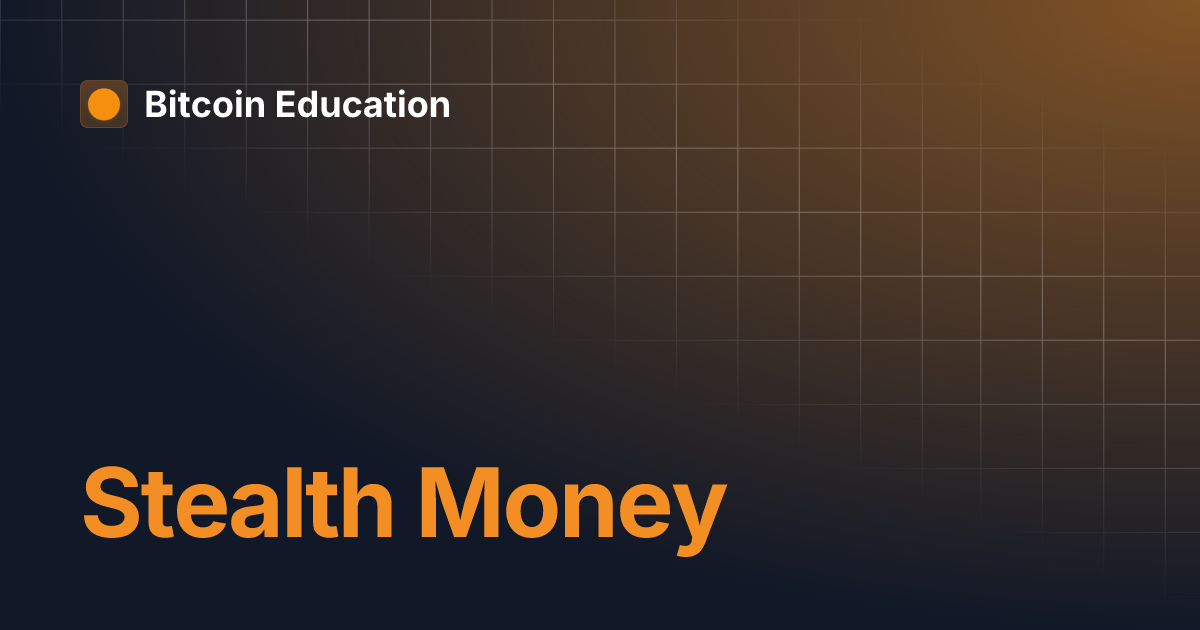 Stealth Money | Bitcoin Education