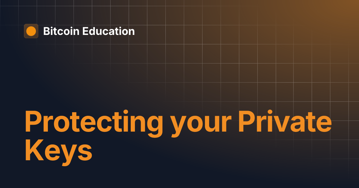 Protecting your Private Keys | Bitcoin Education